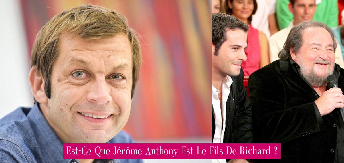 Est-Ce Que Jérôme Anthony Est Le Fils De Richard ? - Revue Stars ...