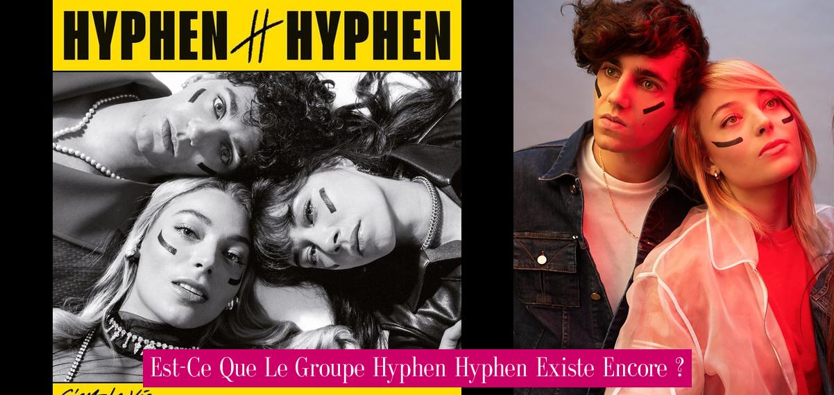 Est-Ce Que Le Groupe Hyphen Hyphen Existe Encore ? - Revue Stars ...
