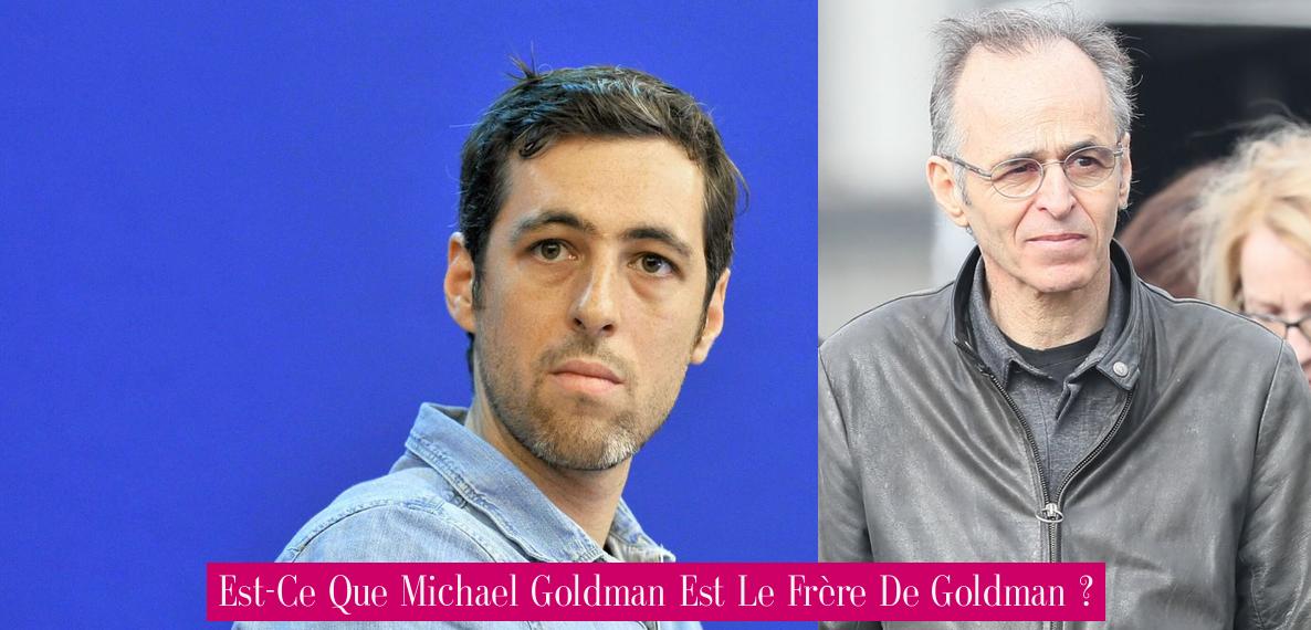 Est-Ce Que Michael Goldman Est Le Frère De Goldman ? - Revue Stars ...