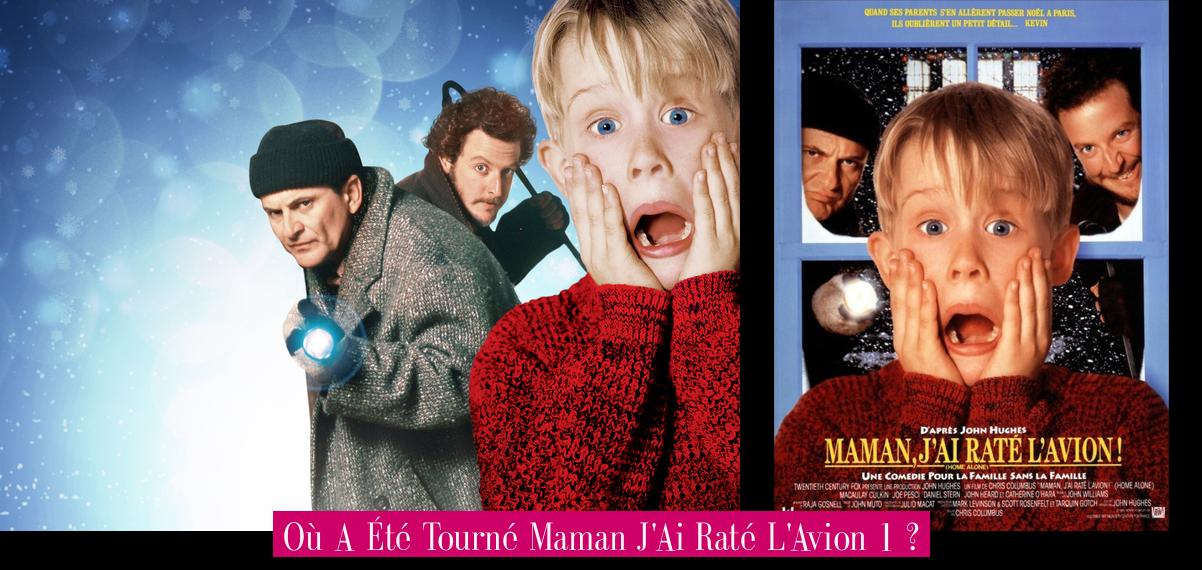 Où A Été Tourné Maman J'Ai Raté L'Avion 1 ? - Revue Stars — Nouvelles ...
