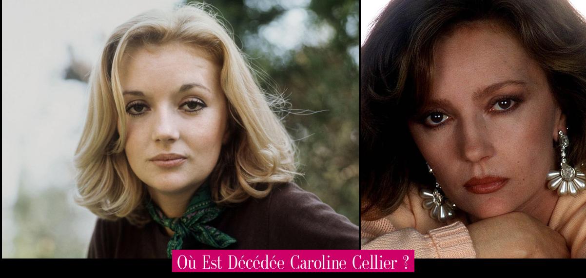 Où Est Décédée Caroline Cellier ? - Revue Stars — Nouvelles ...
