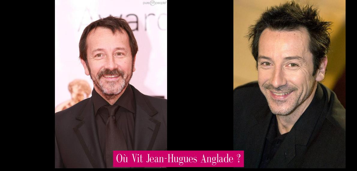 Où Vit Jean-Hugues Anglade ? - Revue Stars — Nouvelles, exclusivités ...