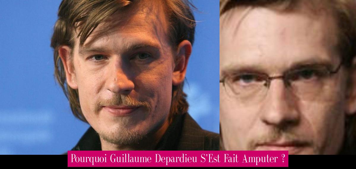 Pourquoi Guillaume Depardieu S'Est Fait Amputer ? - Revue Stars ...
