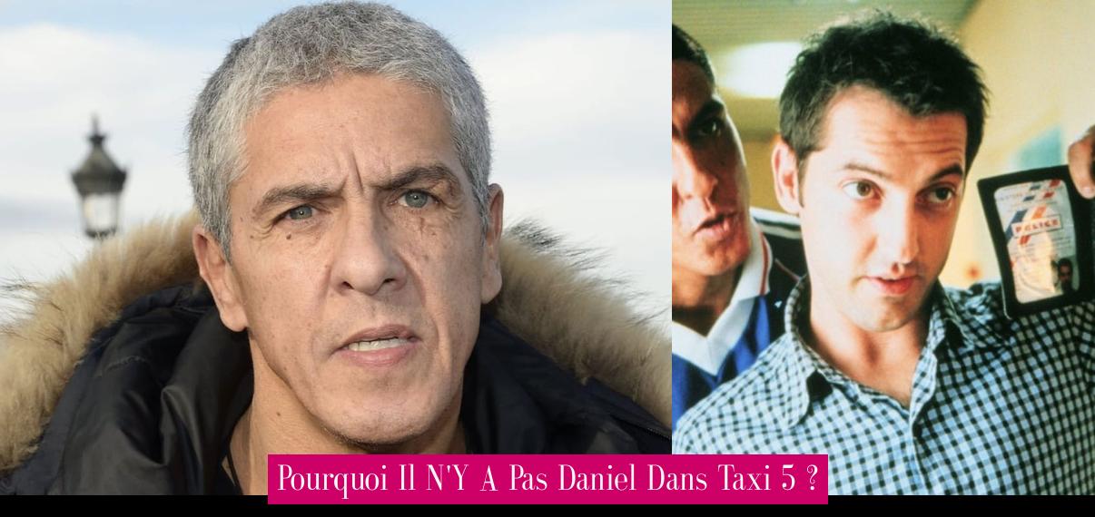 Pourquoi Il N'Y A Pas Daniel Dans Taxi 5 ? - Revue Stars — Nouvelles ...