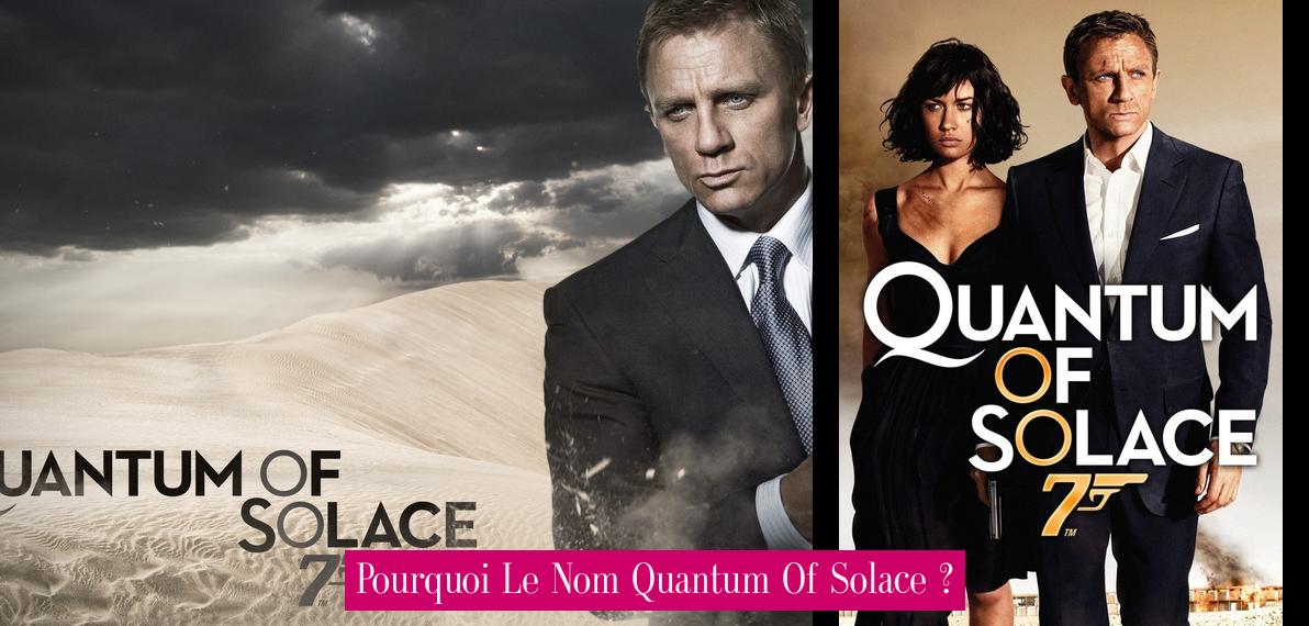 Pourquoi Le Nom Quantum Of Solace ? - Revue Stars — Nouvelles ...