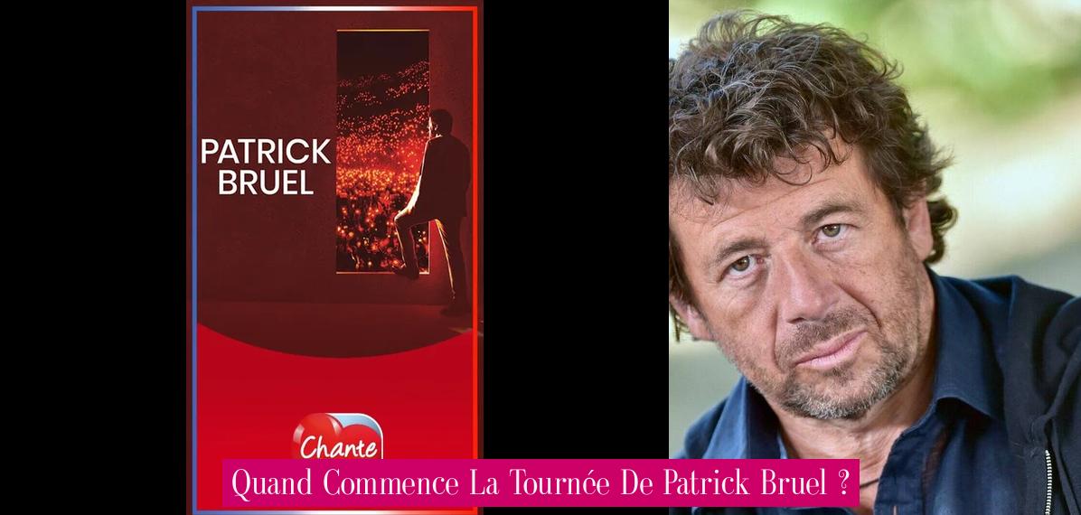 Quand Commence La Tournée De Patrick Bruel ? - Revue Stars — Nouvelles ...