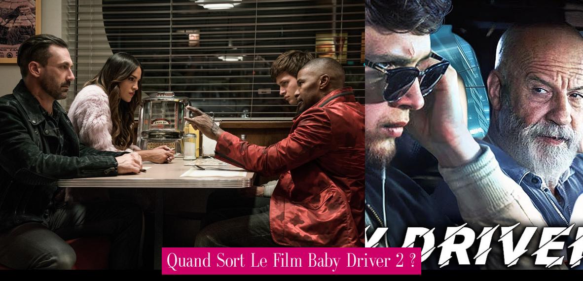 Quand Sort Le Film Baby Driver 2 ? - Revue Stars — Nouvelles ...