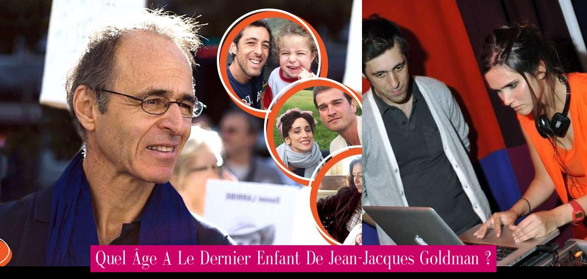 Quel Âge A Le Dernier Enfant De Jean-Jacques Goldman ? - Revue Stars ...