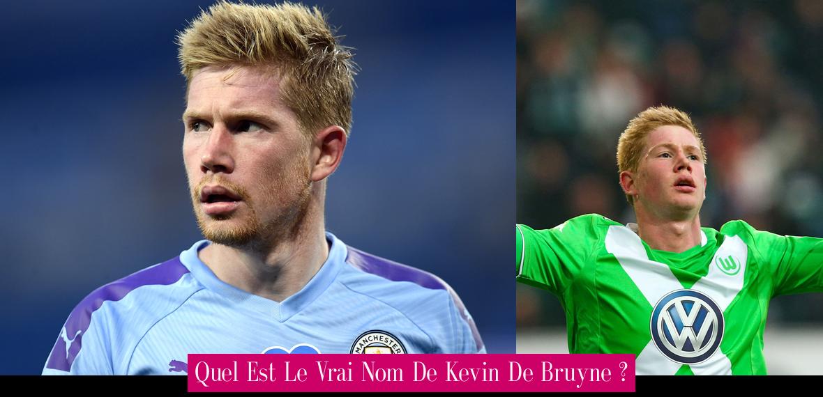 Quel Est Le Vrai Nom De Kevin De Bruyne ? - Revue Stars — Nouvelles, exclusivités, interviews ...