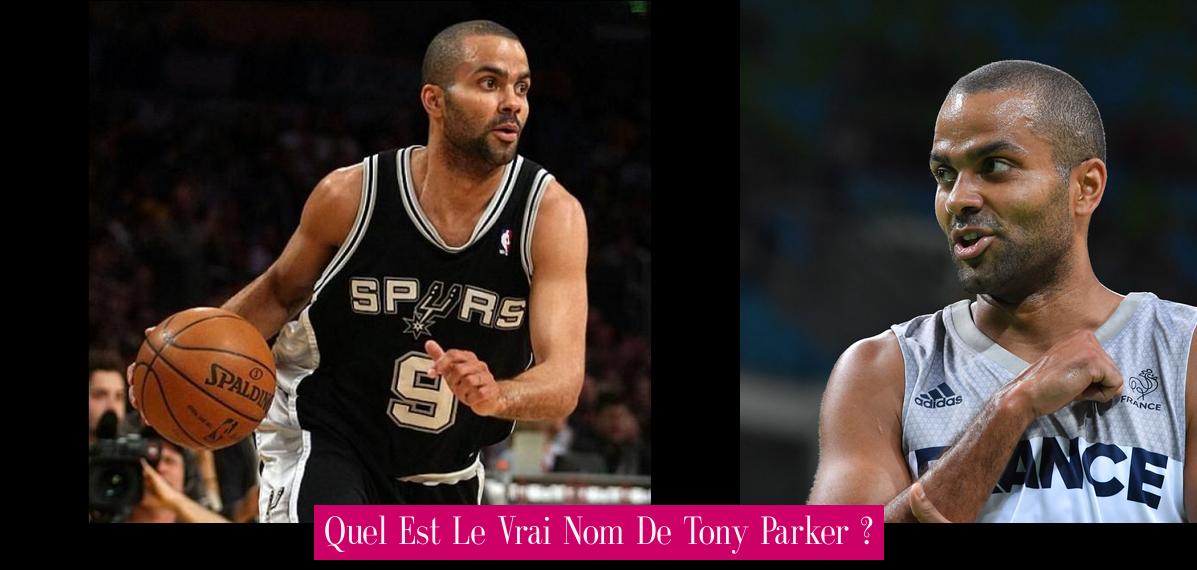 Quel Est Le Vrai Nom De Tony Parker ? - Revue Stars — Nouvelles ...