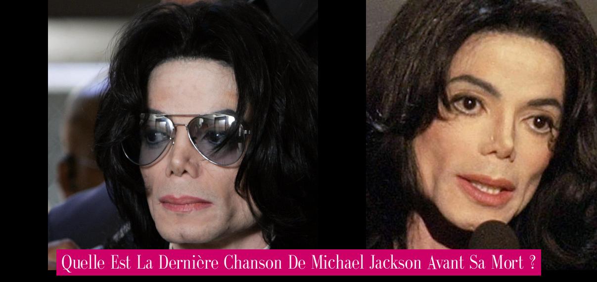 Quelle Est La Dernière Chanson De Michael Jackson Avant Sa Mort ...