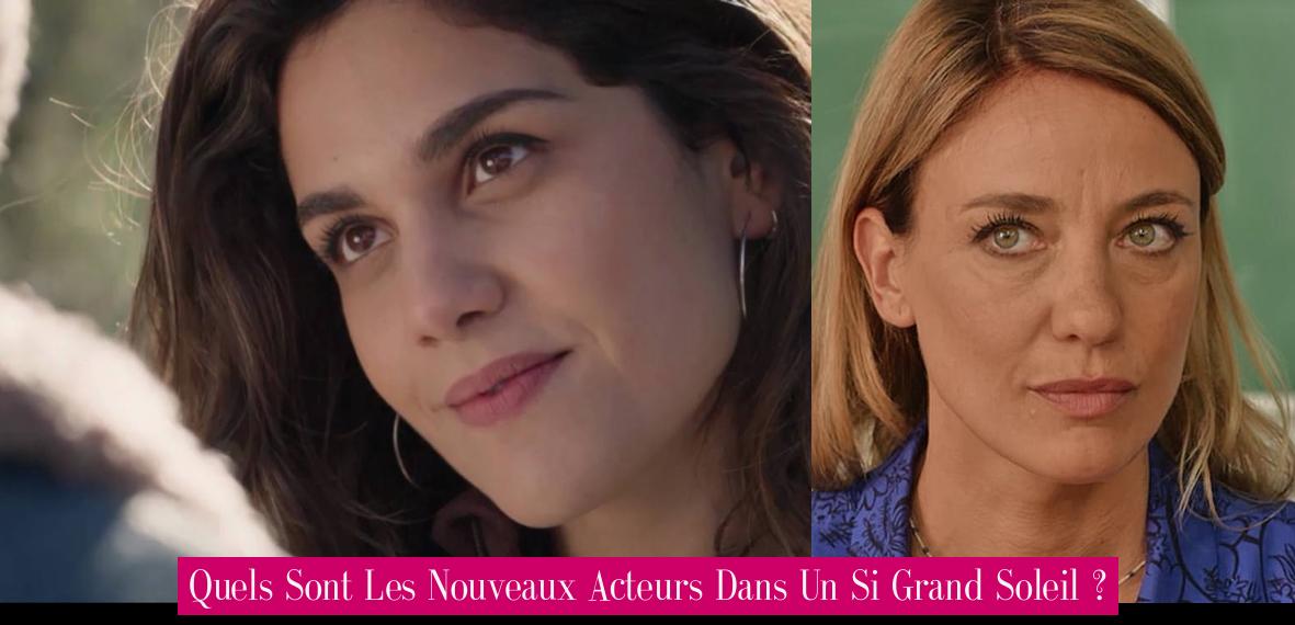 Quels Sont Les Nouveaux Acteurs Dans Un Si Grand Soleil ? - Revue Stars — Nouvelles ...