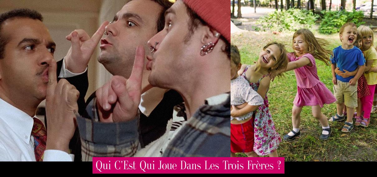 Qui C'Est Qui Joue Dans Les Trois Frères ? - Revue Stars — Nouvelles ...