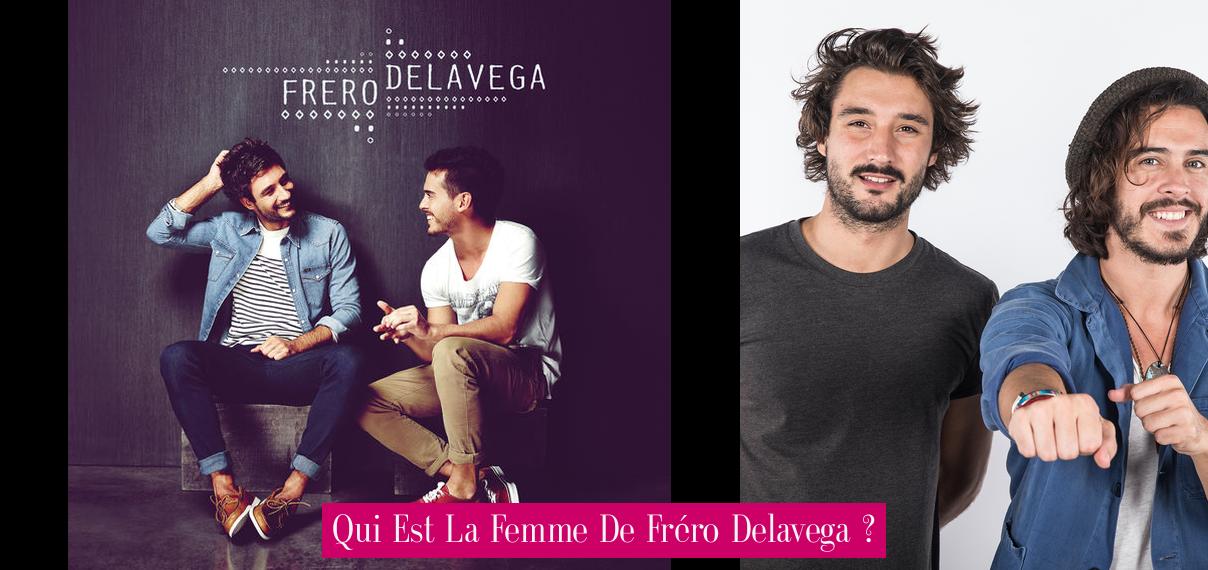 Qui Est La Femme De Fréro Delavega ? - Revue Stars — Nouvelles, exclusivités, interviews, photos ...