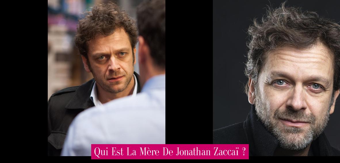 Qui Est La Mère De Jonathan Zaccaï ? - Revue Stars — Nouvelles ...