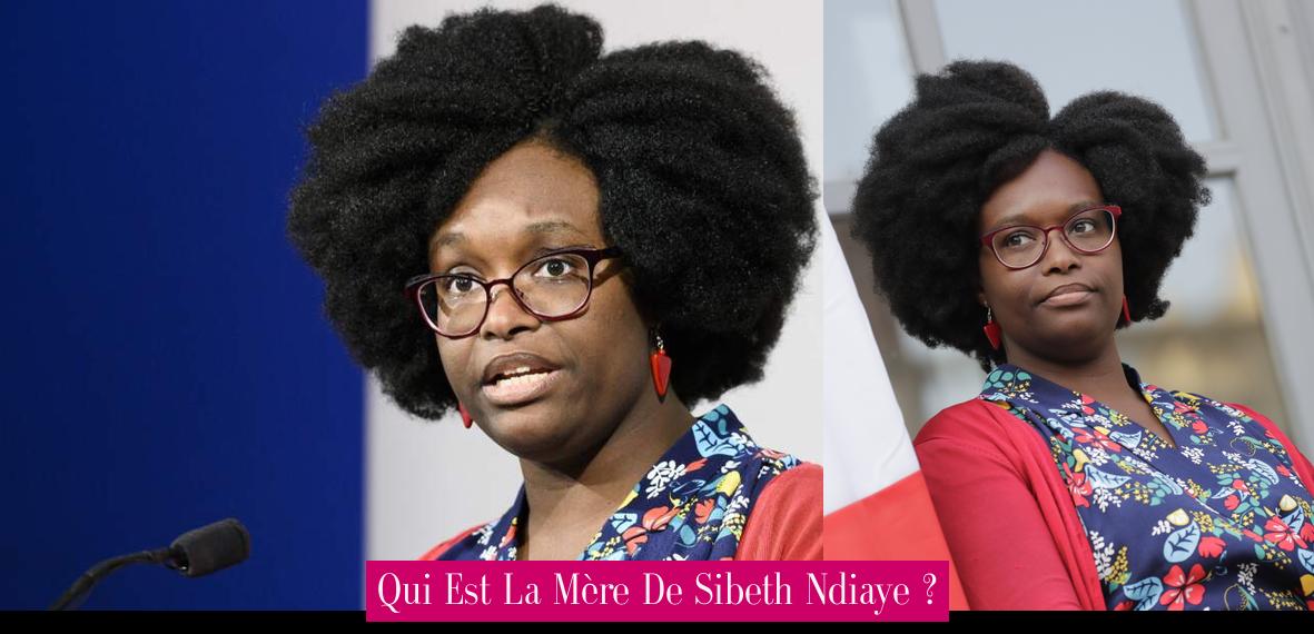 Qui Est La Mère De Sibeth Ndiaye ? - Revue Stars — Nouvelles ...