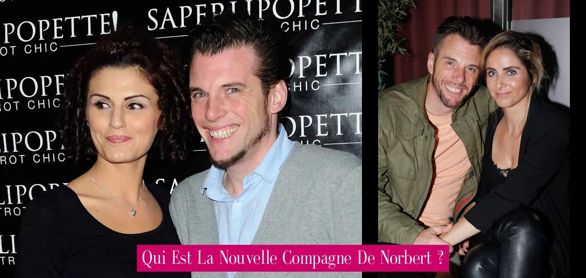 Qui Est La Nouvelle Compagne De Norbert ? - Revue Stars — Nouvelles ...