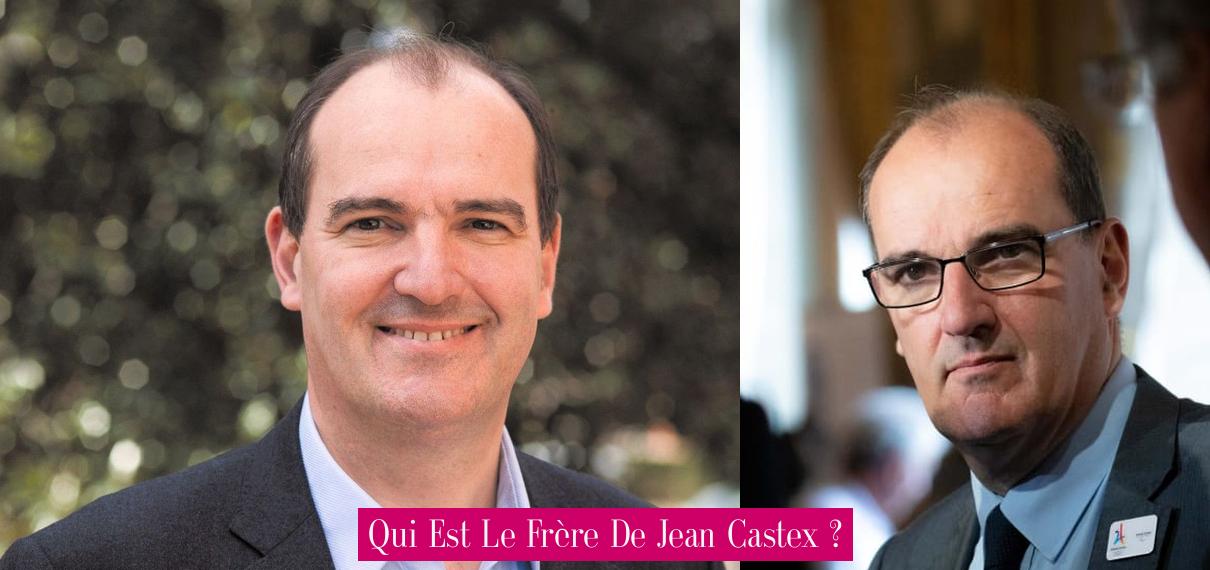 Qui Est Le Frère De Jean Castex ? - Revue Stars — Nouvelles ...