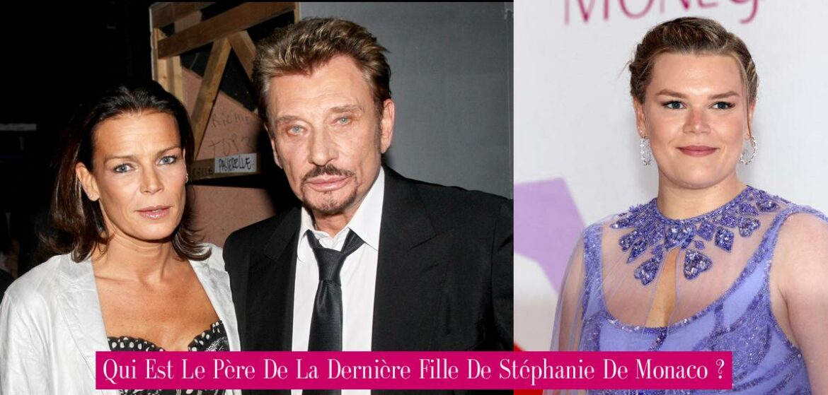 Qui Est Le Père De La Dernière Fille De Stéphanie De Monaco ? - Revue ... Qui Est Le Père De La Dernière Fille De Stéphanie De Monaco ? - Revue ...