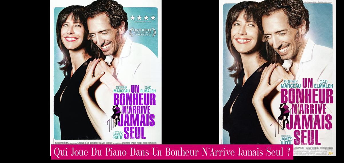 Qui Joue Du Piano Dans Un Bonheur N'Arrive Jamais Seul ? - Revue Stars — Nouvelles, exclusivités ...