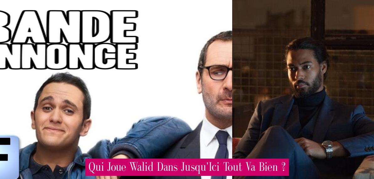 Qui Joue Walid Dans Jusqu'Ici Tout Va Bien ? - Revue Stars — Nouvelles ...