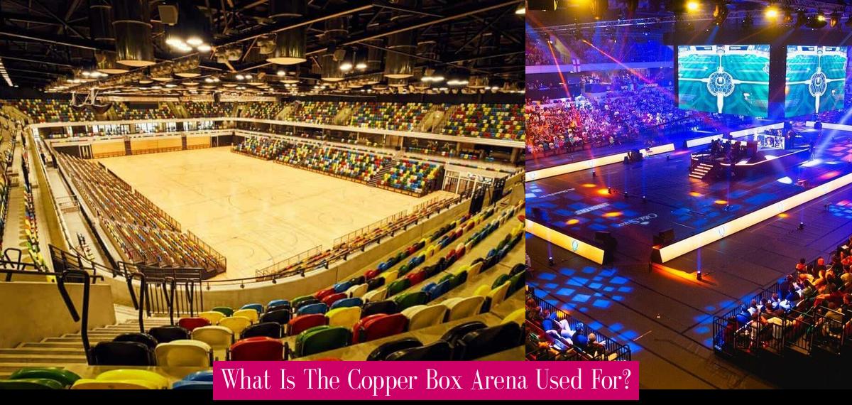 What Is The Copper Box Arena Used For? - Revue Stars — Nouvelles ...