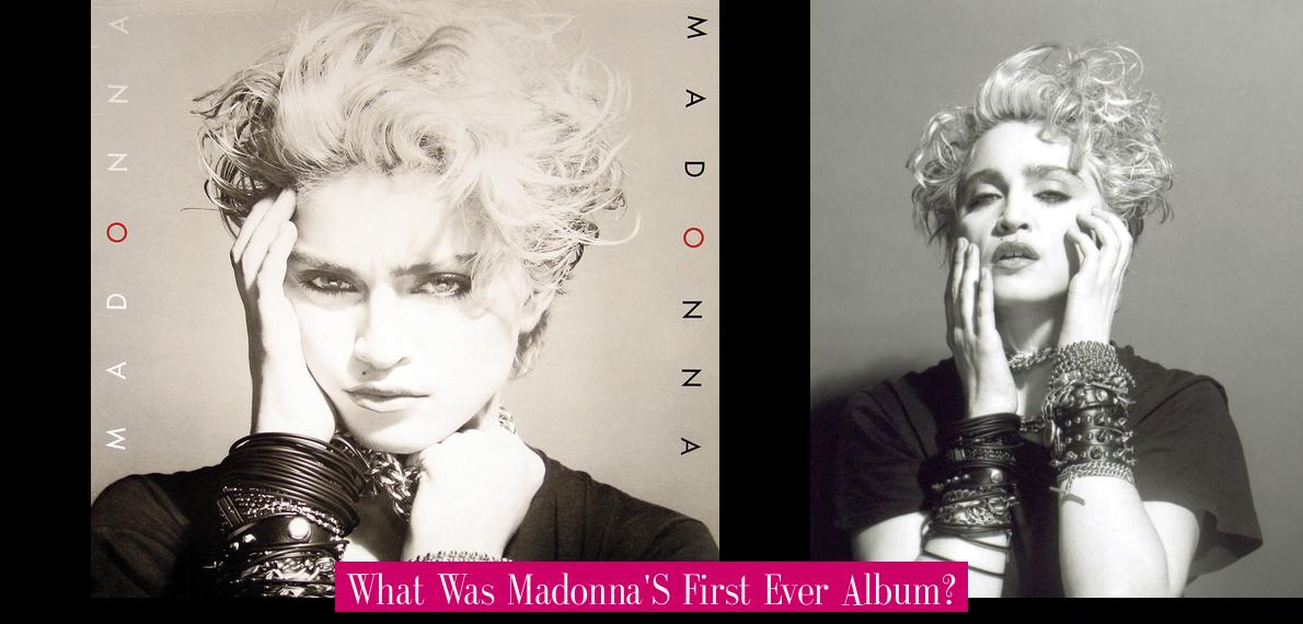 What Was Madonna'S First Ever Album? - Revue Stars — Nouvelles ...
